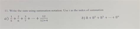 Solved 11 Write The Sum Using Summation Notation Use I As