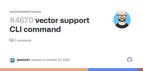 vector support cli command · issue 4670 · vectordotdev vector · github