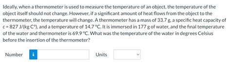 Solved Ideally When A Thermometer Is Used To Measure The