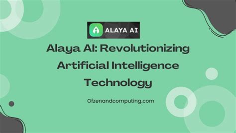 Alaya Ai Revolutionizing Artificial Intelligence Technology
