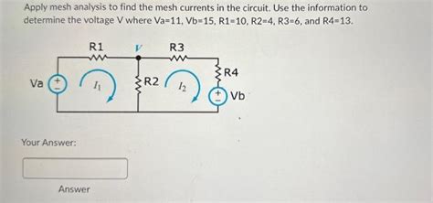 Solved Apply Mesh Analysis To Find The Mesh Currents In The Chegg