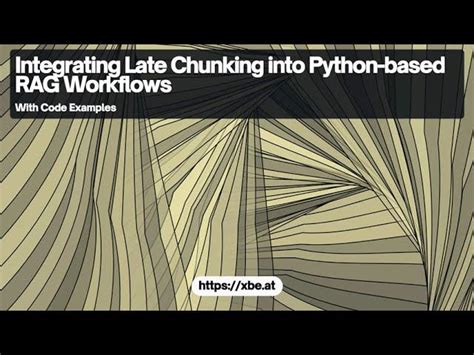 Giuseppe Canale Cissp On Linkedin Integrating Late Chunking Into Python Based Rag Workflows