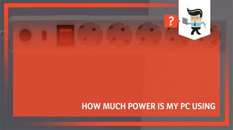 How Much Power Is My PC Using Checking A Computer Power Consumption