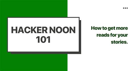Hacking Hacker Noon How To Get More Reads For Your Stories Hackernoon