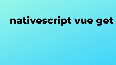 Solved Nativescript Vue Get Native From Ref In Vuejs Sourcetrail