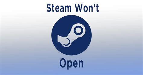 Steam Wont Open On Your PC Try These Effective Fixes