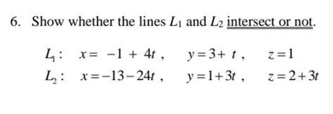 Solved 6 Show Whether The Lines L1 And L2 Intersect Or Not