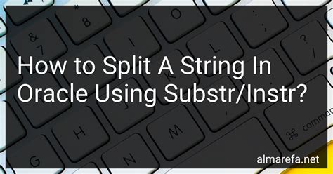 How To Split A String In Oracle Using Substrinstr In 2025