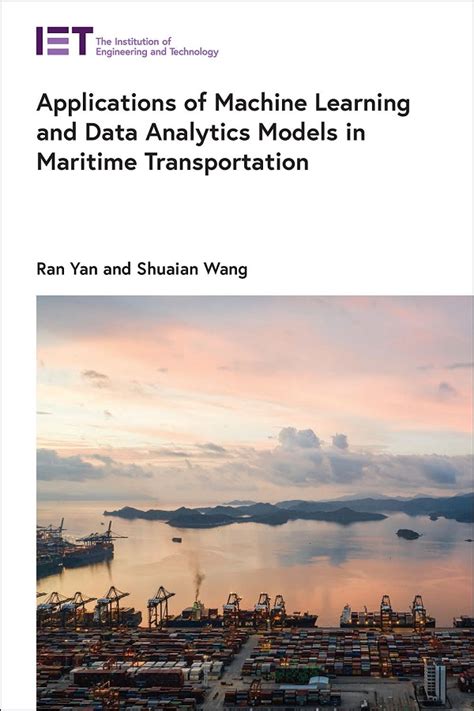 The IET Shop Applications Of Machine Learning And Data Analytics Models In Maritime Transportation