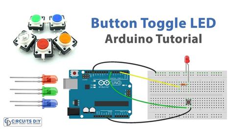 Button Toggle Led Arduino Tutorial Arduino Sensor Arduino Projects