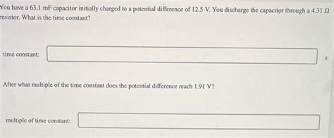 Solved You Have A 63 1mf Capacitor Initially Charged To A