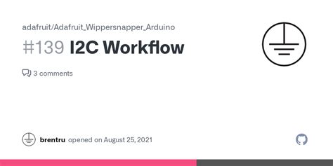 I2c Workflow · Issue 139 · Adafruit Adafruit Wippersnapper Arduino · Github