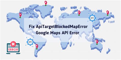 How To Fix Apitargetblockedmaperror In Google Maps Api