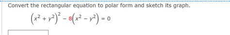 Solved Convert The Rectangular Equation To Polar Form And Chegg Com