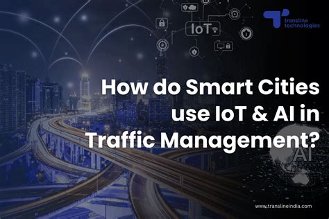 How Do Smart Cities Use Iot And Ai In Traffic Management