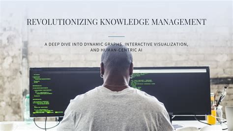 Revolutionizing Knowledge Management A Deep Dive Into Dynamic Graphs Interactive Visualization
