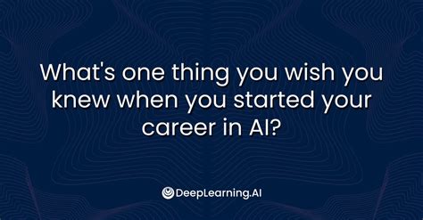deeplearning ai on linkedin what is one thing that you know now that