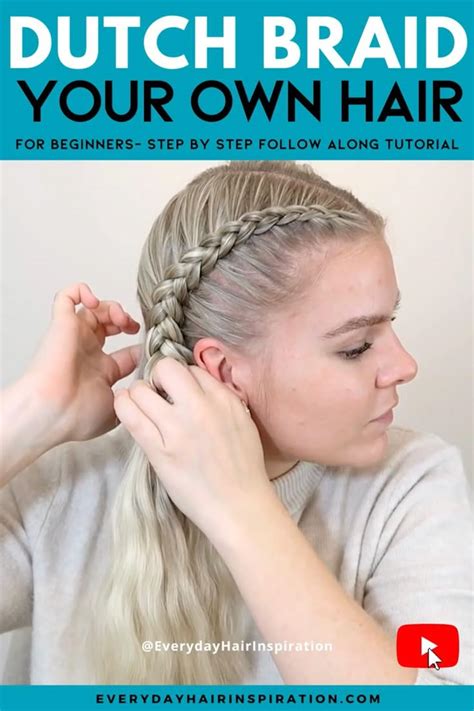 How To Dutch Braid For Beginners Second Way To Add In Hair Everyday Hair Inspiration