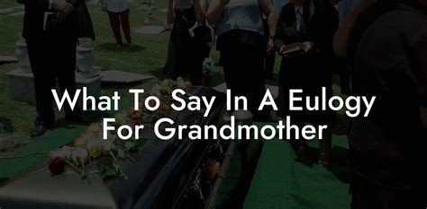 What To Say In A Eulogy For Grandmother Eulogy Assistant