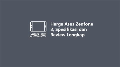 Harga Asus Zenfone Spesifikasi Dan Review Lengkap
