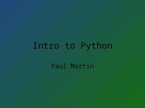 ppt intro to python paul martin history designed by guido van rossum