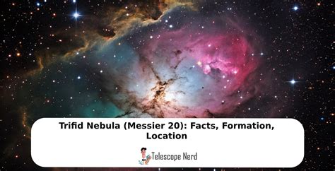 Trifid Nebula Messier 20 Facts Formation Location Telescope Nerd