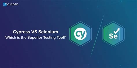 Cypress Vs Selenium Which Is The Superior Testing Tool Cuelogic An