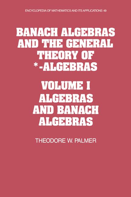Banach Algebras And The General Theory Of Algebras