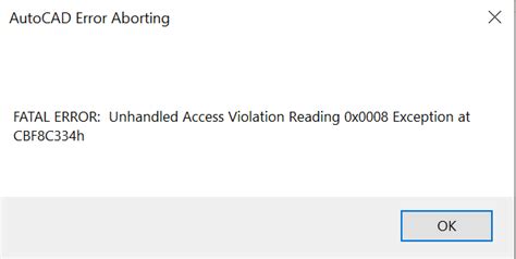 fatal error unhandled access violation reading 0x0008 exception at 4facc334h autodesk community