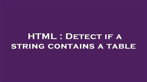 Html Detect If A String Contains A Table Youtube