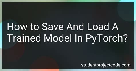 how to save and load a trained model in pytorch in 2024
