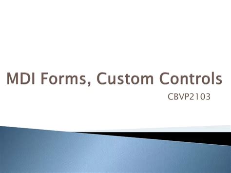 Ppt Cbvp2103 Mdi Multiple Document Interface Forms Are Forms That