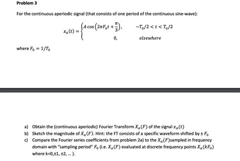 Solved Problem 3 For The Continuous Aperiodic Signal That