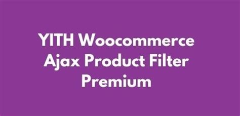 Yith Woocommerce Ajax Product Filter Premium Gpl V5 8 0 Gpl Ji