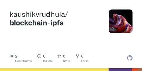 Github Kaushikvrudhulablockchain Ipfs