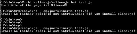 Exe What Is The Correct Way To Launch Slimerjs In Casperjs With An Absolute Path Stack
