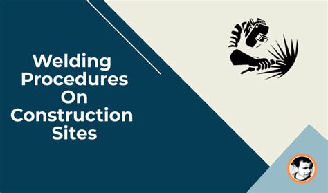 Four Types Of Welding Procedures On Construction Sites RiansClub Four Types Of Welding Procedures On Construction Sites RiansClub
