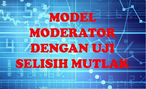 Tutorial Statistik Model Moderator Dengan Uji Selisih Mutlak