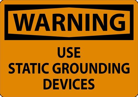 Warning Sign Use Static Grounding Devices 29623991 Vector Art At Vecteezy