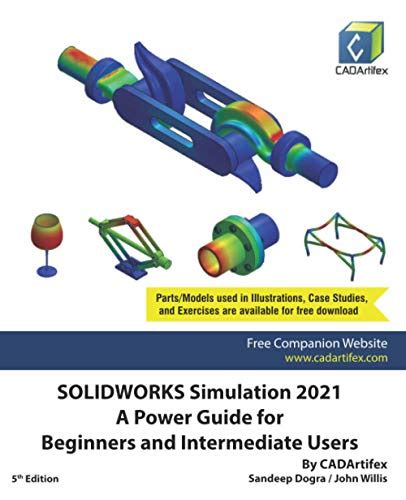 SOLIDWORKS Simulation 2021 A Power Guide For Beginners And Intermediate Users By Willis John