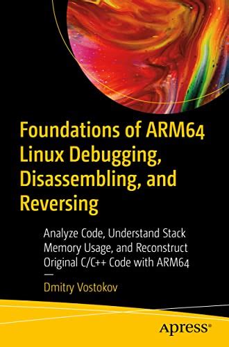 Foundations Of Arm64 Linux Debugging Disassembling And Reversing Analyze Code Understand