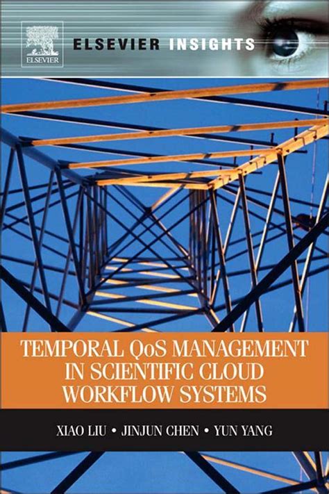 Temporal Qos Management In Scientific Cloud Workflow Systems Ebook By Xiao Liu Epub Rakuten