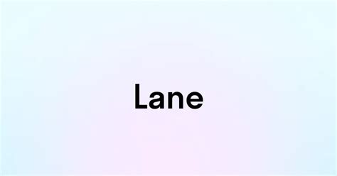 Lane — перевод транскрипция произношение и примеры