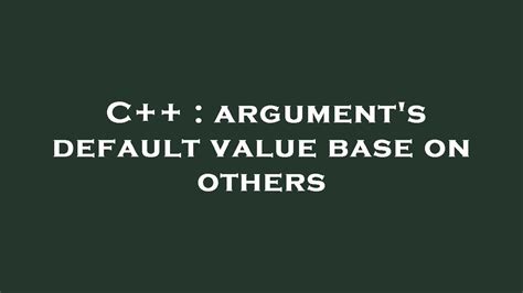 C Arguments Default Value Base On Others Youtube
