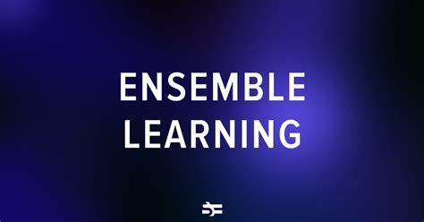 A Guide To Ensemble Learning
