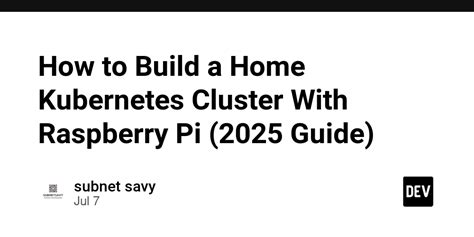 How To Build A Home Kubernetes Cluster With Raspberry Pi 2025 Guide Dev Community