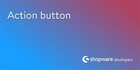 Action Button Shopware Documentation