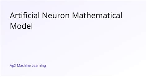 Artificial Neuron Mathematical Model