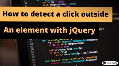 How To Detect A Click Outside An Element With Jquery Stackhowto