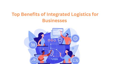 Top Benefits Of Integrated Logistics For Businesses